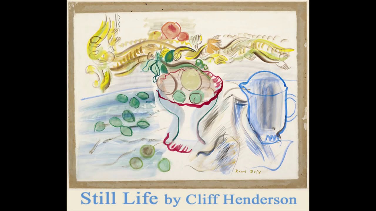 Still Life, Poem by Cliff Henderson - YouTube