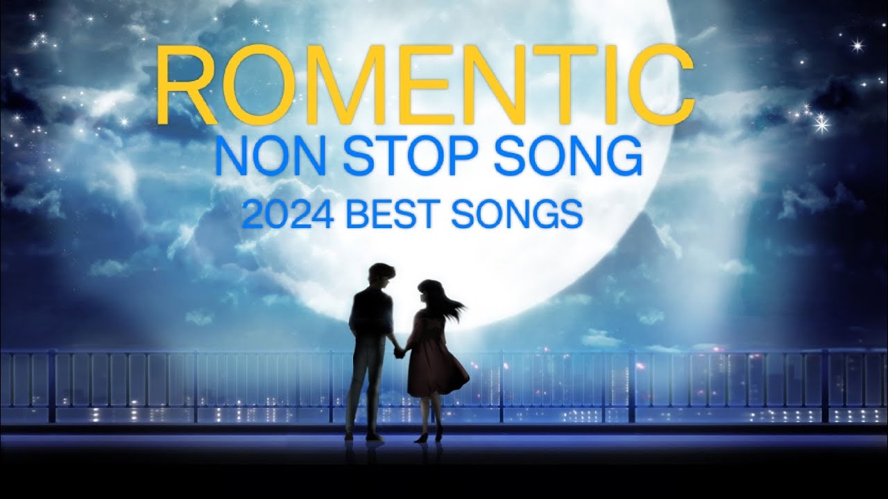ROMANTIC NON STOP SONG | 2024 BEST SONGS | love non stop - YouTube