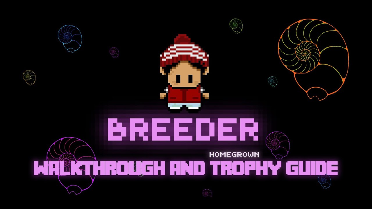 Breeder Homegrown - Walkthrough | Trophy Guide | Achievement Guide ...