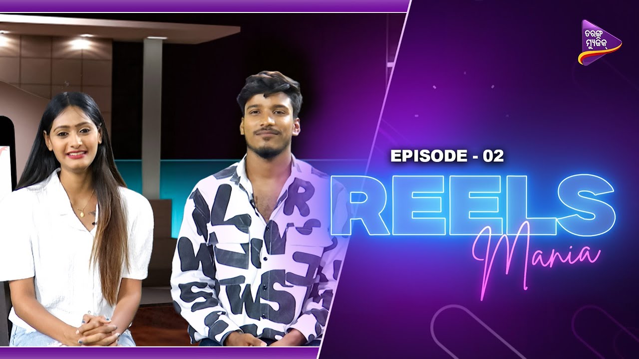 Reels Mania | Episode-2 | Anushka Routray | Mr Rout | Purnachandra ...