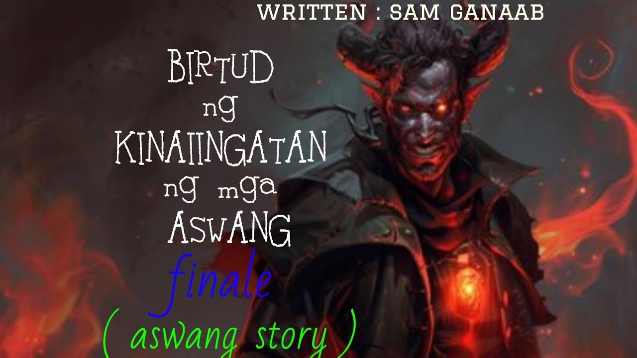 BIRTUD NA KINA-IINGATAN NG MGA ASWANG ( finale ) ( aswang story ) - YouTube