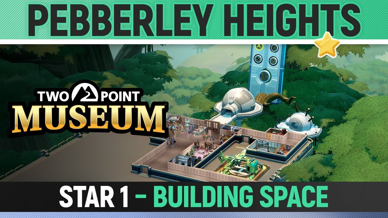 Two Point Museum - Pebberley Heights - Star 1 - Building Space (All ...