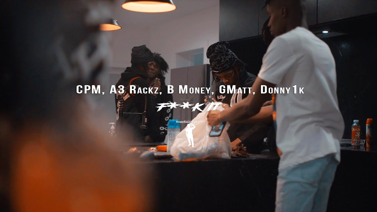 CPM, A3 Rackz, B Money, GMatt, Donny1k - F**k It (Official Music Video ...