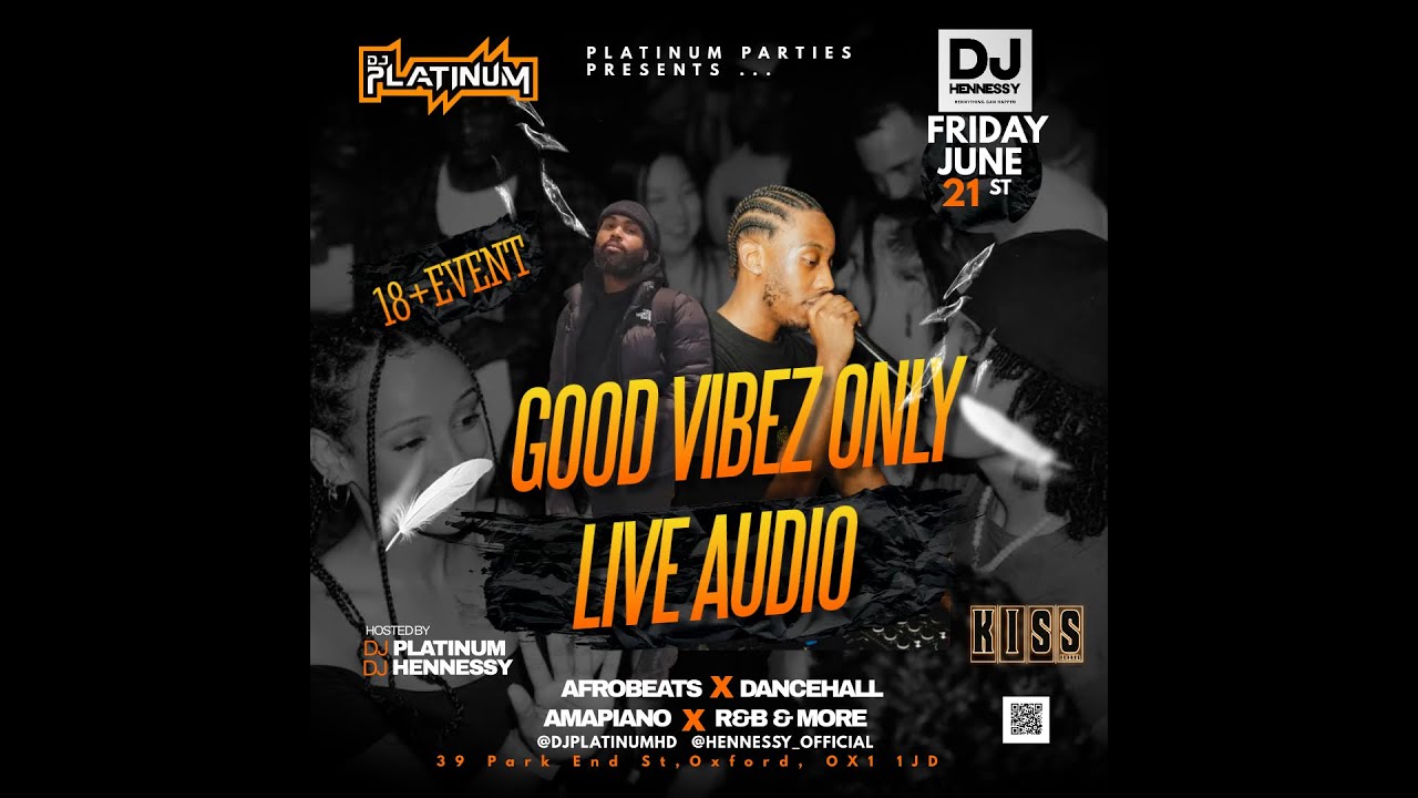 DJ HENNESSY x DJ PLATINUM - GOOD VYBEZ ONLY FRI 21st JULY @ KISS BAR ...