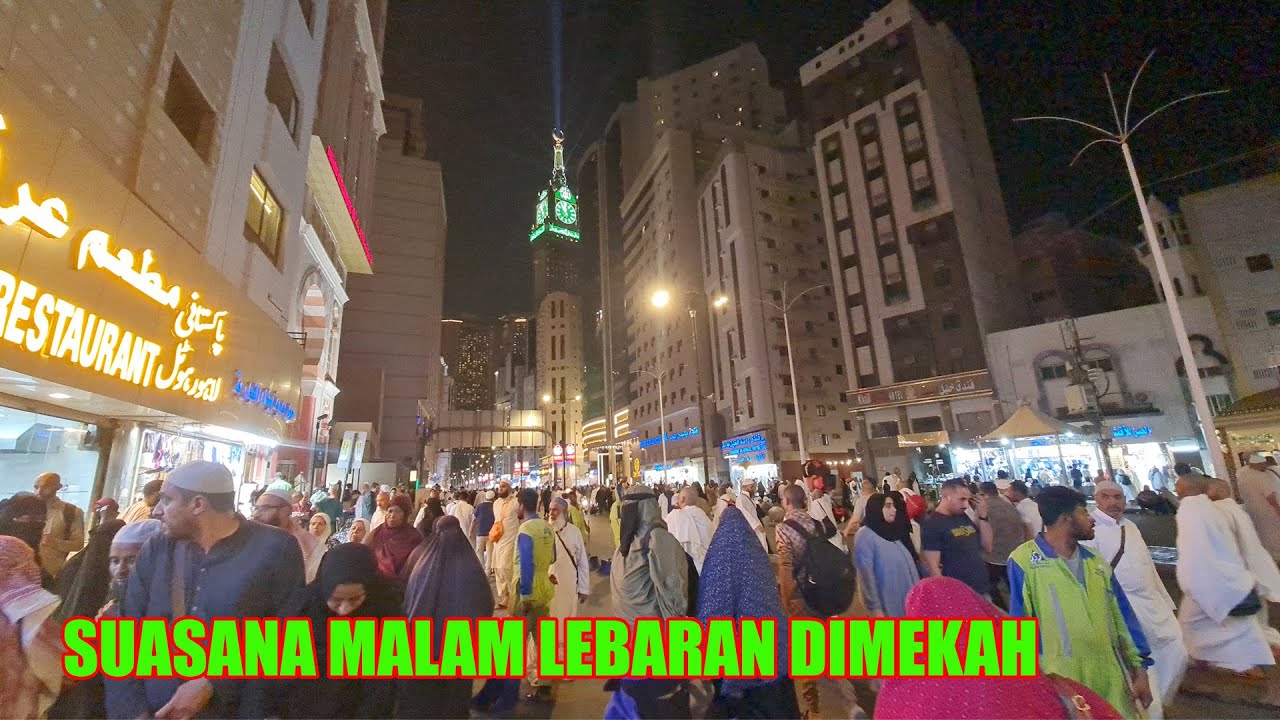 SUASANA MALAM HARI RAYA IDUL FITRI DIKOTA MAKKAH - YouTube