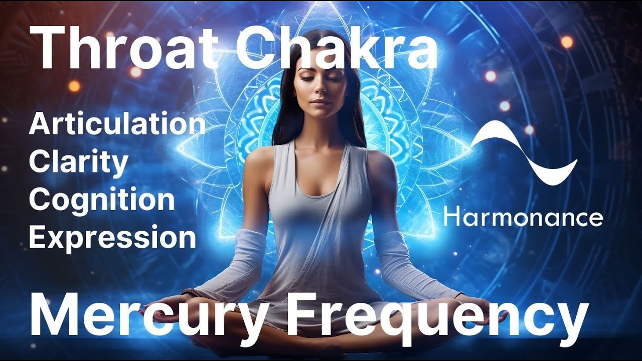 Throat Chakra Healing | Harmonics of Mercury | Enhanced Communication ...