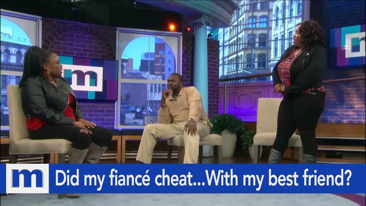 Did my fiancé cheat...With my best friend? | The Maury Show - YouTube