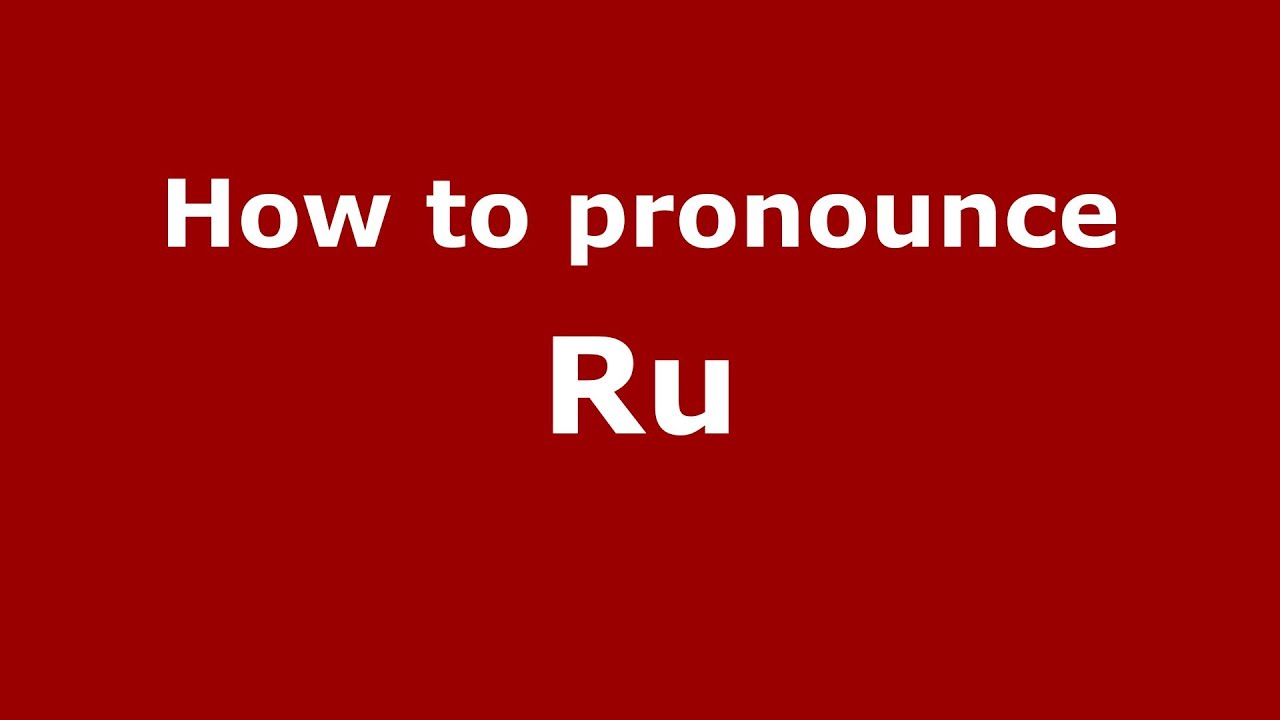 How to Pronounce Ru - PronounceNames.com - YouTube