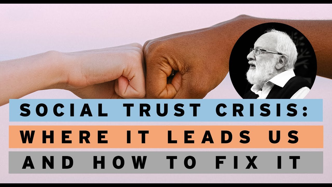 Social Trust Crisis: Where it Leads Us and How to Fix It - YouTube