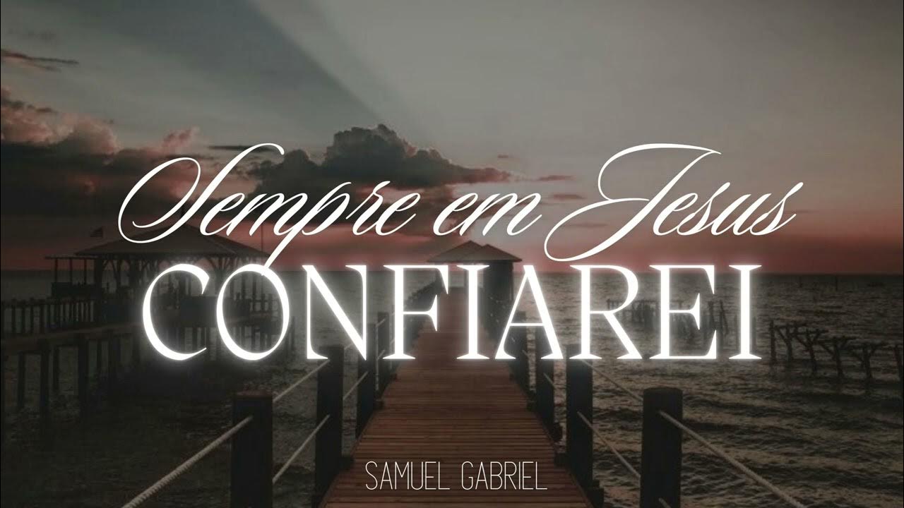 Hino CCB Sempre em Jesus Confiarei - Samuel Gabriel (Part. Wesley Pazetto, Leonardo e Gabriel ...
