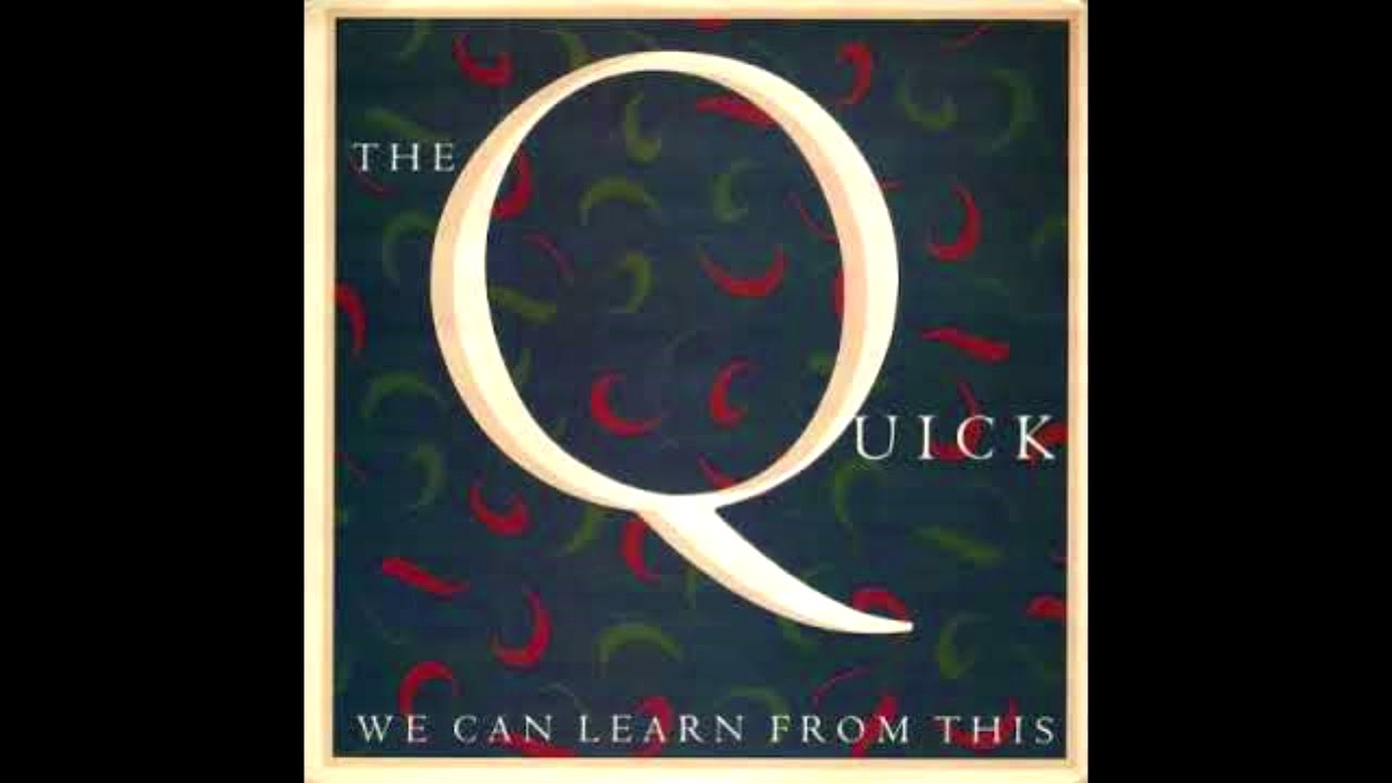 The Quick - We Can Learn From This (1986) - YouTube