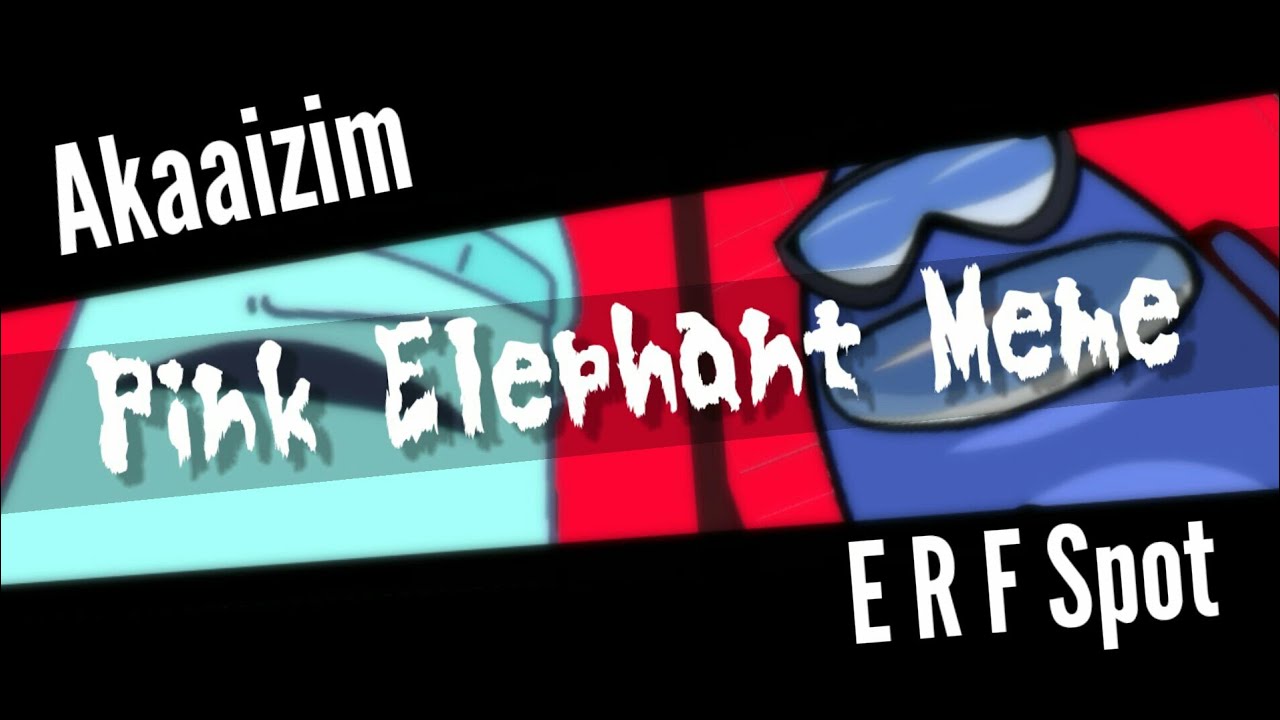 Pink Elephants | Meme | Among Us |Collab With @Akaaizim - YouTube