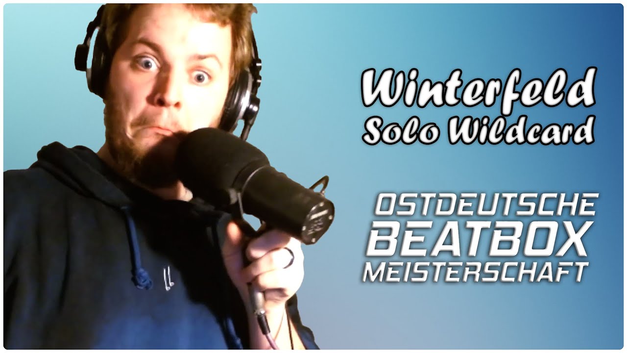 Winterfeld | Solo Wildcard | Ostdeutsche Beatbox Meisterschaft 2023 ...