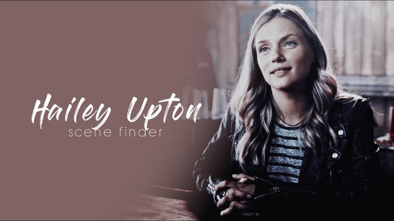 Hailey Upton | scene finder [S5A] - YouTube
