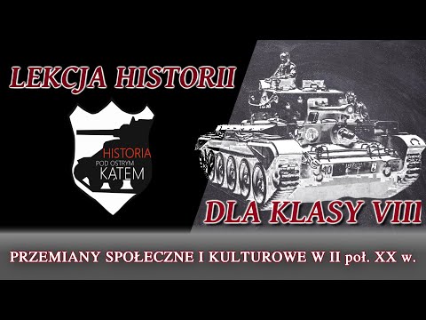 Przemiany społeczne i kulturowe w II poł XX w - Lekcje historii pod ostrym kątem - Klasa 8