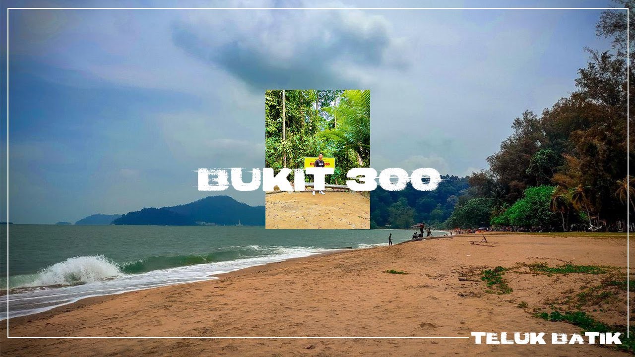 HIKING BUKIT 300, TELUK BATIK, PERAK - YouTube