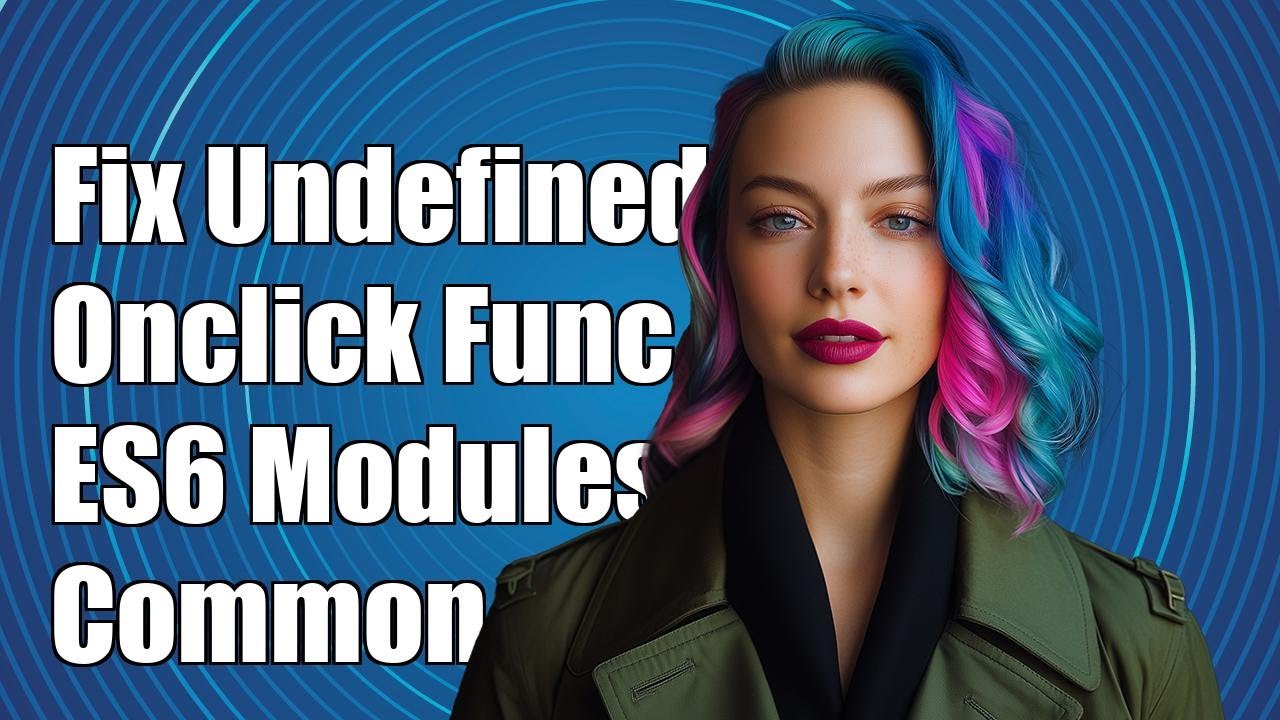Fixing Undefined Onclick Function in ES6 Modules: Common Issues & Solutions - YouTube