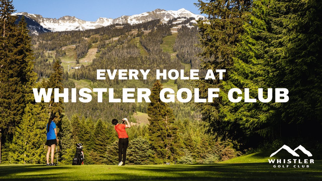 Whistler Golf Club, Whistler, BC - Full Course Flyover - All 18 Holes ...