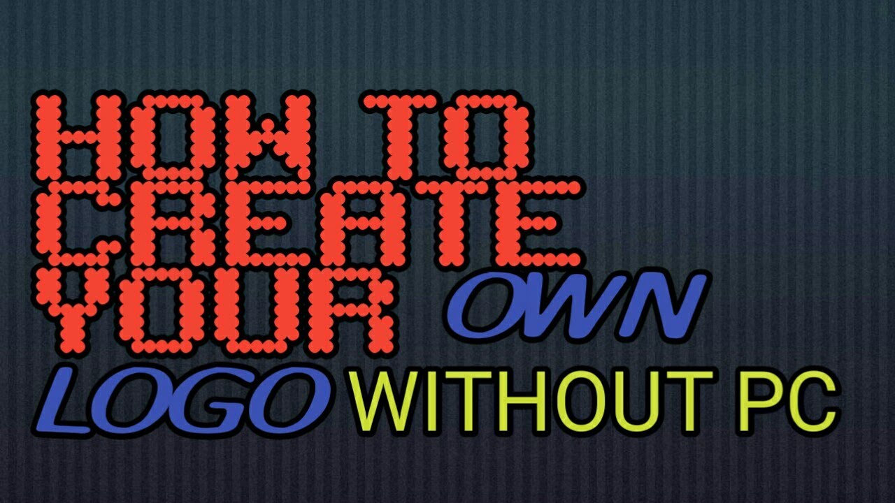 HOW TO CREATE YOUR OWN LOGO - YouTube