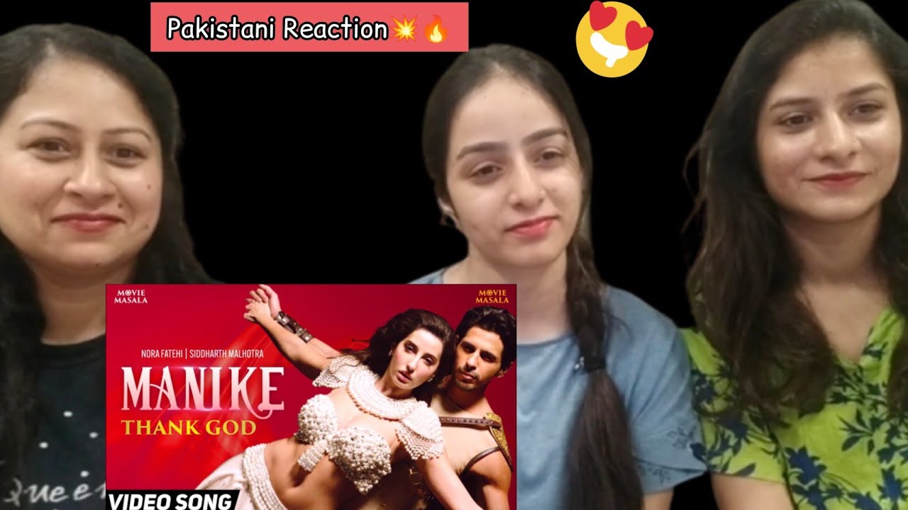 Manike Song Reaction | Thank God | Nora Fatehi, Sidharth M | Tanishk ...