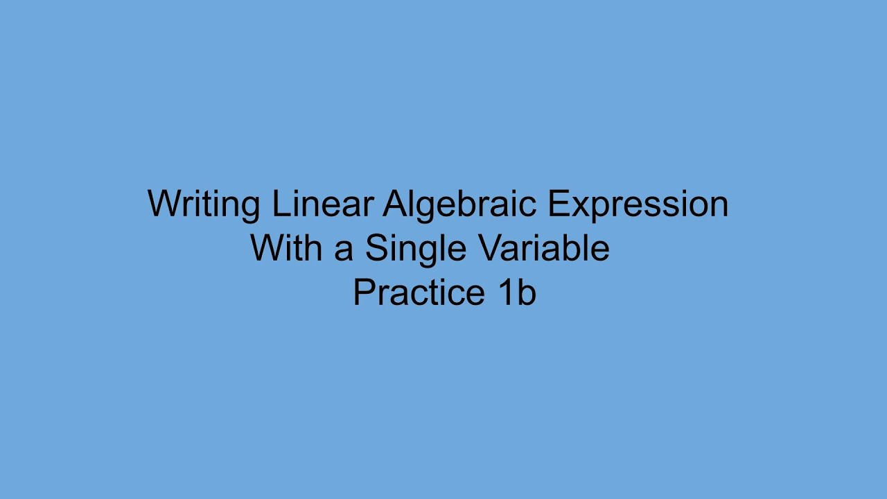 Writing Linear Algebraic Expressions with Single Variable - Practice 1b ...