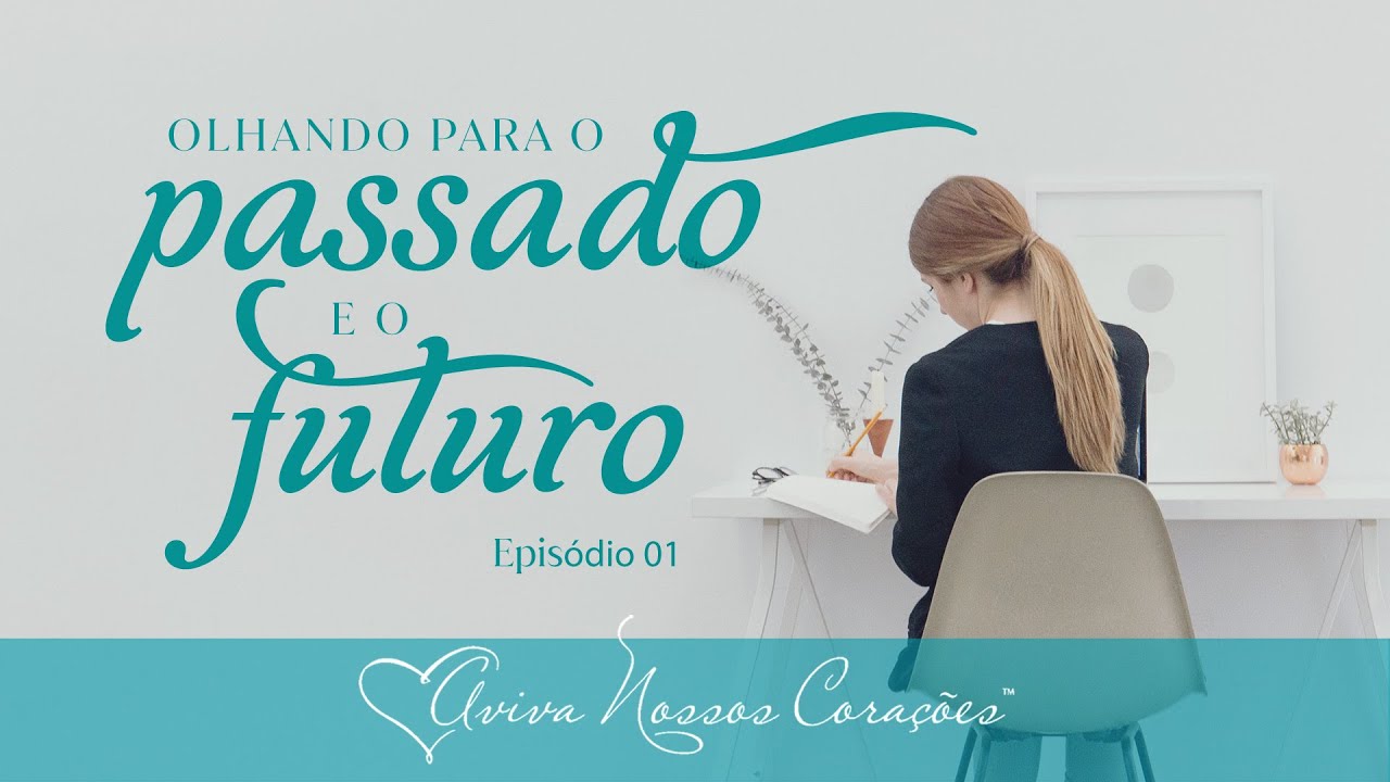 Olhando para o passado e o futuro | Dia 01: Olhando para o passado e o ...