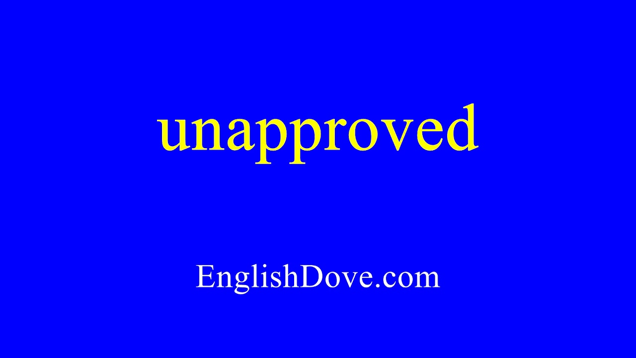 How To Pronounce Unapproved In American English YouTube how-to-pronounce-unapproved-in-american-english-youtube