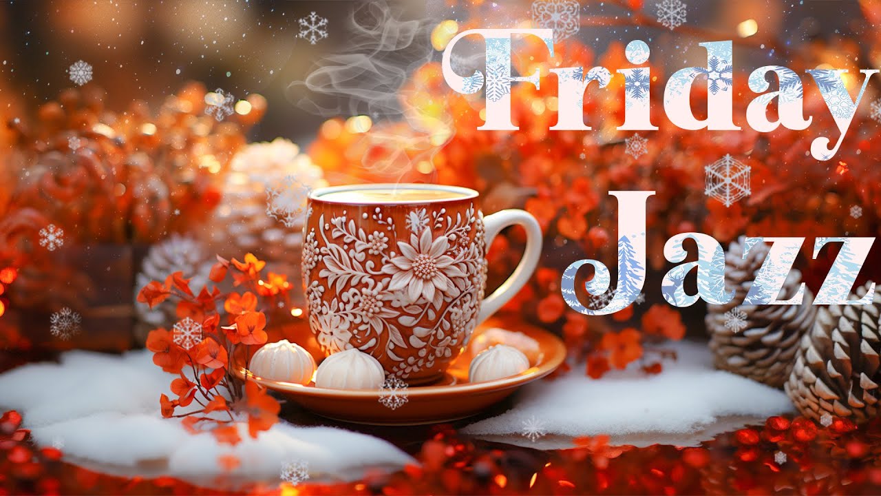 Jazz Friday ☕ Relaxing sweet coffee Jazz music & Happy morning Bossa ...