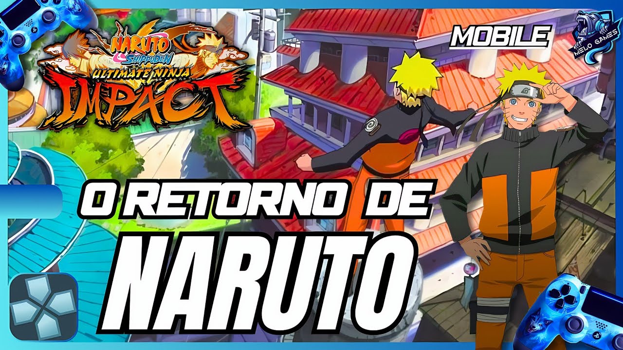 O RETORNO DE NARUTO UZUMAKI - NARUTO SHIPPUUDEN ULTIMATE NINJA IMPACT ...