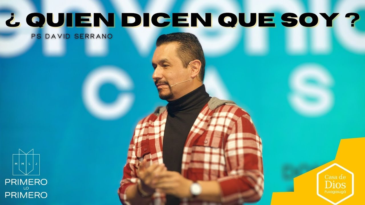 ¿ Quien dicen que soy ? - Pr. David Serrano - YouTube