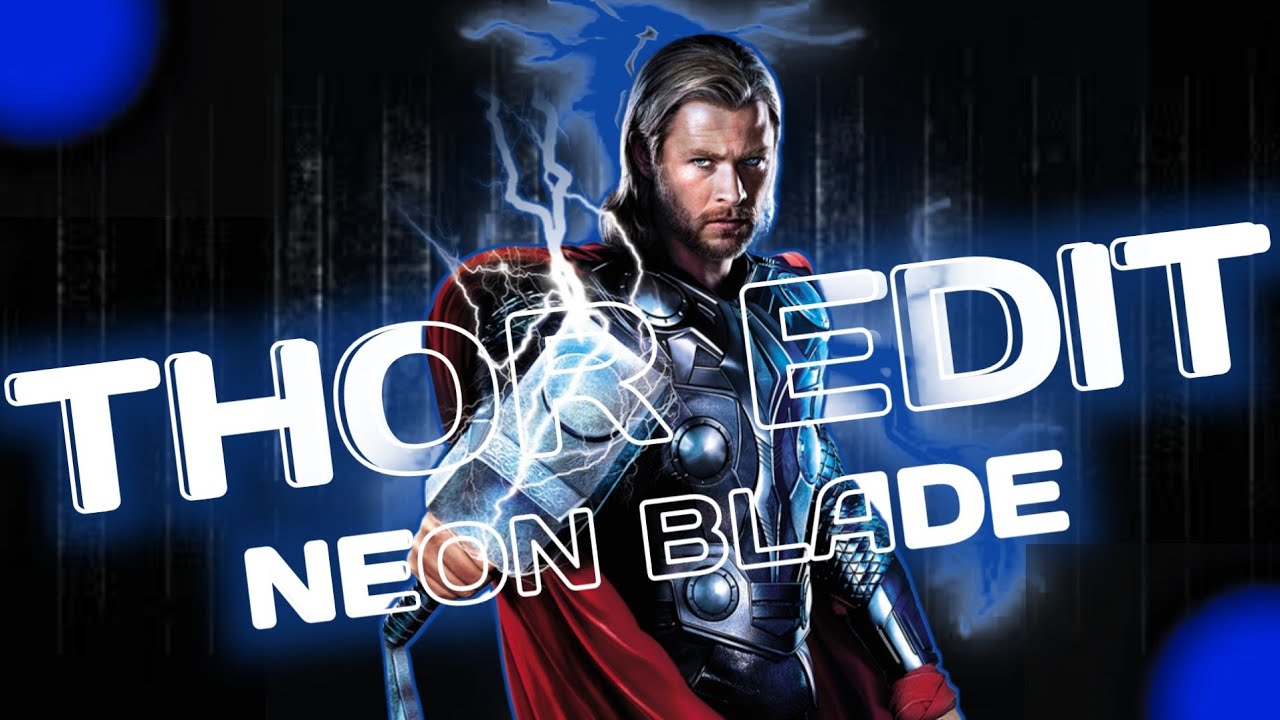THOR - NEON BLADE EDIT| Ft Thor | Ft Avengers Endgame | Ft Neon blade ...