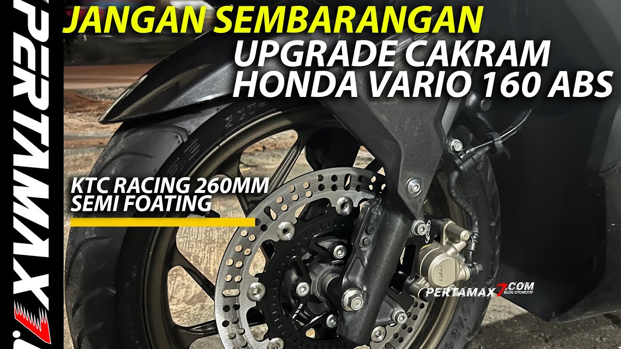 Jangan Sembarangan Ganti Cakram Depan Honda Vario 160 ABS Preview KTC 260MM Semi Floating Disc ...