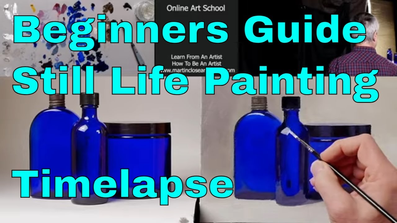 A Beginners Introduction To Still Life Painting. Timelapse Video - YouTube