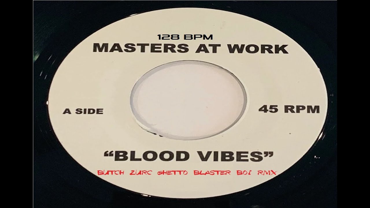 BLOOD VIBES - MASTERS AT WORK (BUTCH ZURC GHETTO BLASTER BOI RMX) - 128 ...