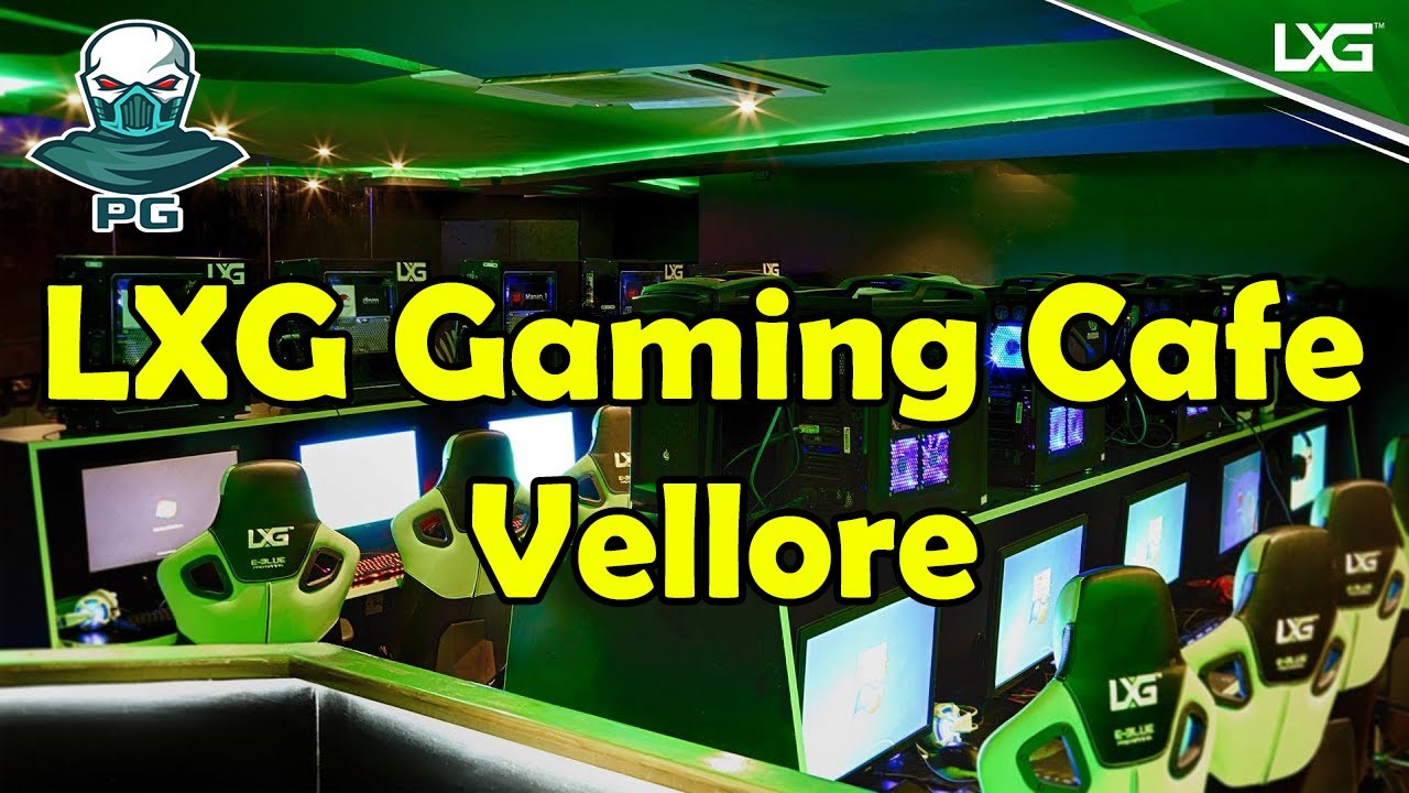 LXG Gaming Cafe in Vellore - YouTube