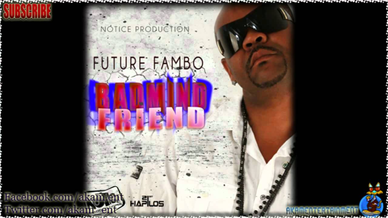 Future Fambo - Badmind Friend [May 2012] - YouTube