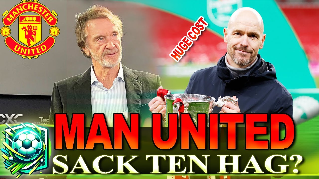 Man United Faces Huge Costs to Sack Erik Ten Hag - YouTube