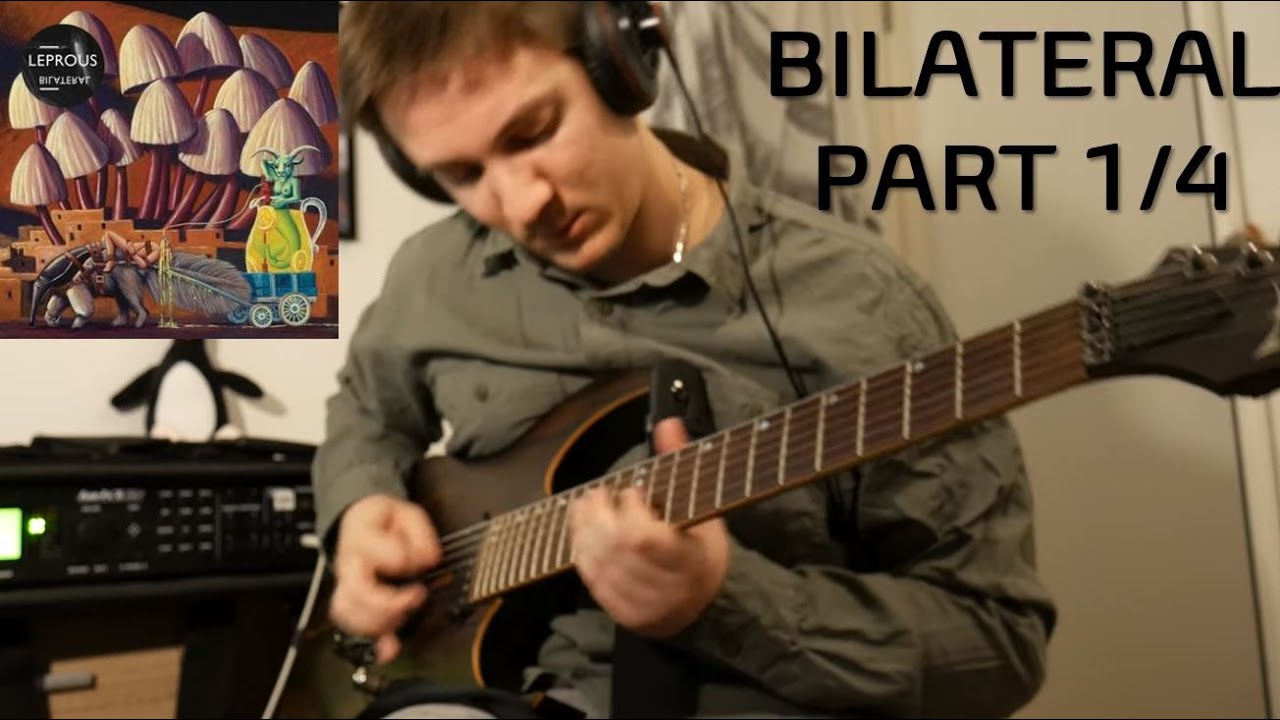 Leprous - Bilateral full album guitar cover part 1/4 (Bilateral, Forced ...