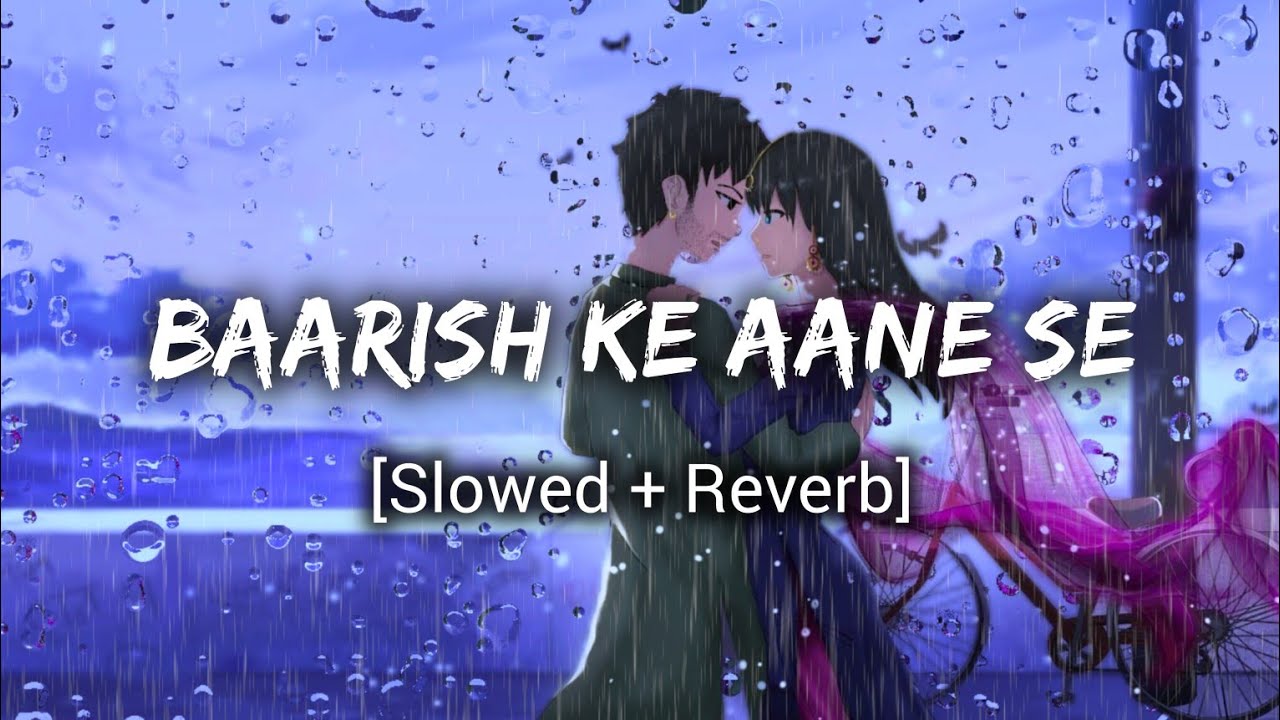 Baarish Ke Aane Se | (Slowed And Reverb) | Shreya Ghoshal | Tony Kakkar ...
