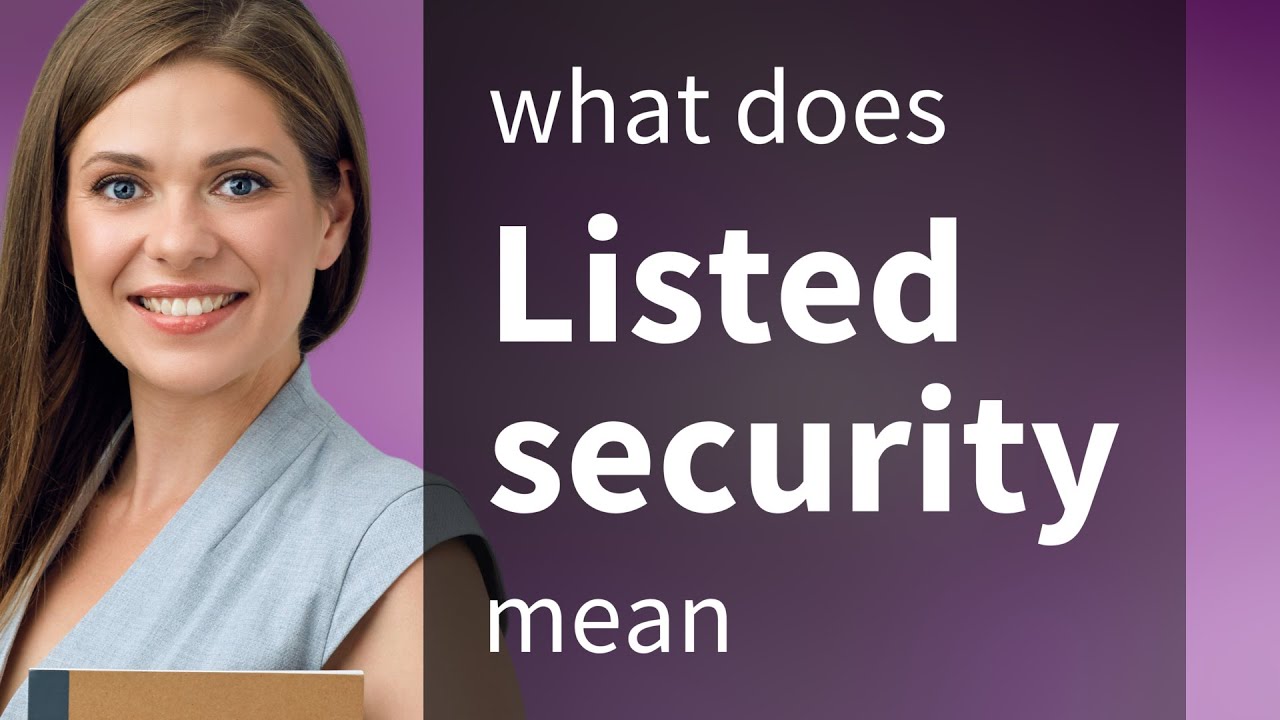 Listed security — what is LISTED SECURITY definition - YouTube