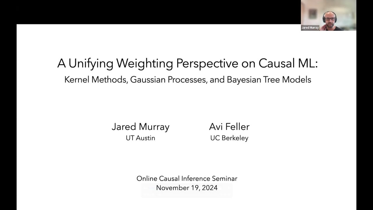 Jared Murray: A Unifying Weighting Perspective on Causal Machine Learning - YouTube