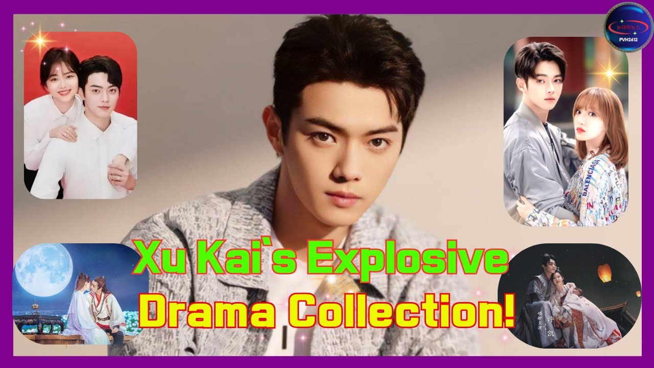Xu Kai's Explosive Drama Collection! Which One Showcases His Ultimate Acting Prowess? #XuKai ...