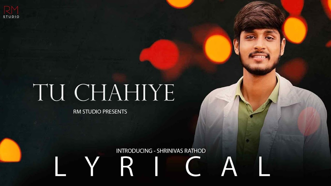 Tu Chahiye - Reprise Verison | Shrinivas Rathod | Mayur M | Raj Solanki ...