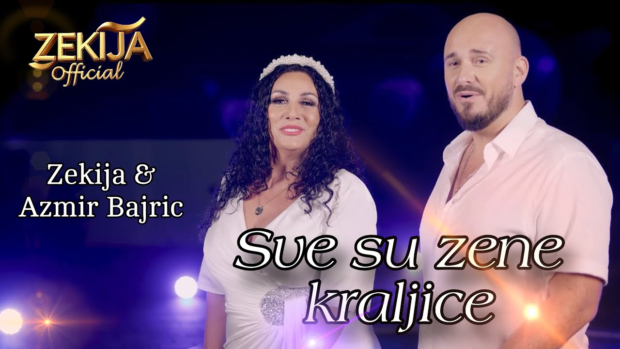 Zekija & Azmir Bajric - Sve su zene kraljice | VIDEO 2024 | 4K - YouTube