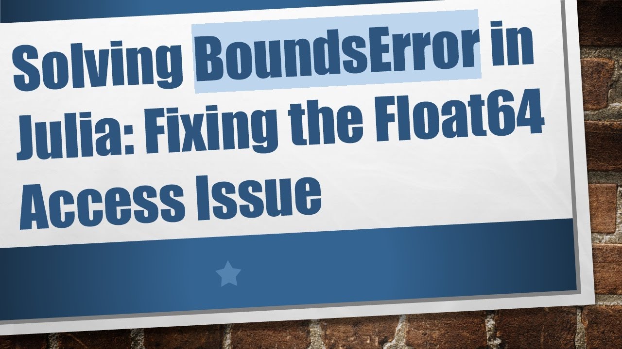 Solving Boundserror In Julia Fixing The Float64 Access Issue Youtube 7730