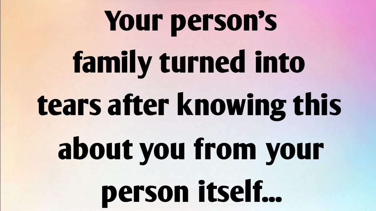 YOUR PERSON FAMILY TURNED INTO TEARS AFTER KNOWING THIS ABOUT YOU FROM ...
