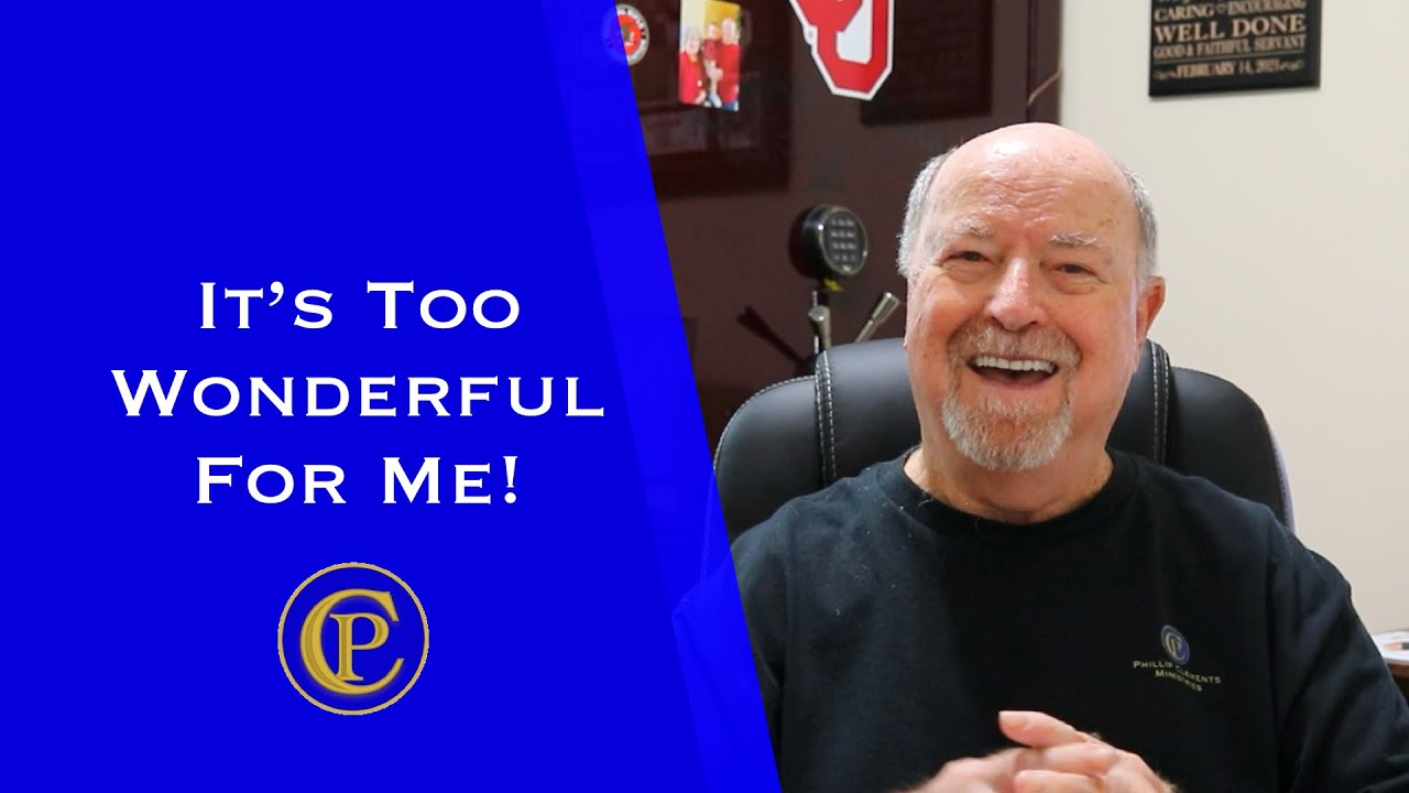 It’s Too Wonderful For Me (04/28/2024) - Phillip Clements Ministries ...