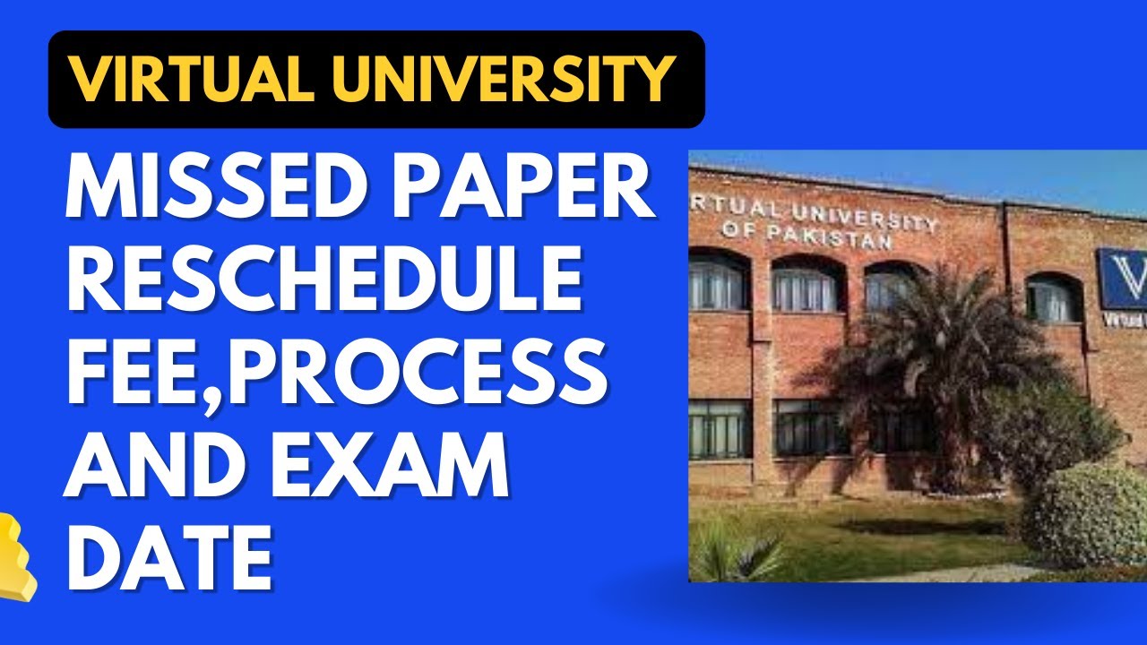 How To Reschedule Virtual University papers, Last date , Fee ,and Exam ...