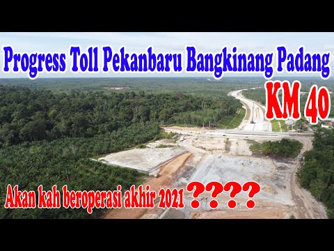 Progress Terbaru Toll Pekanbaru Bangkinang Padang KM40 Bangkinang ...
