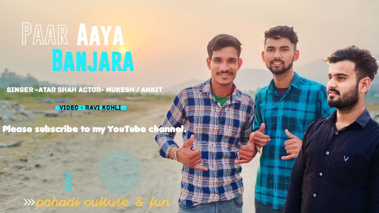 Banjara new Pahari song 2023 || Atar Shah / Praveen Joshi || Pahadi culture & Fun - YouTube